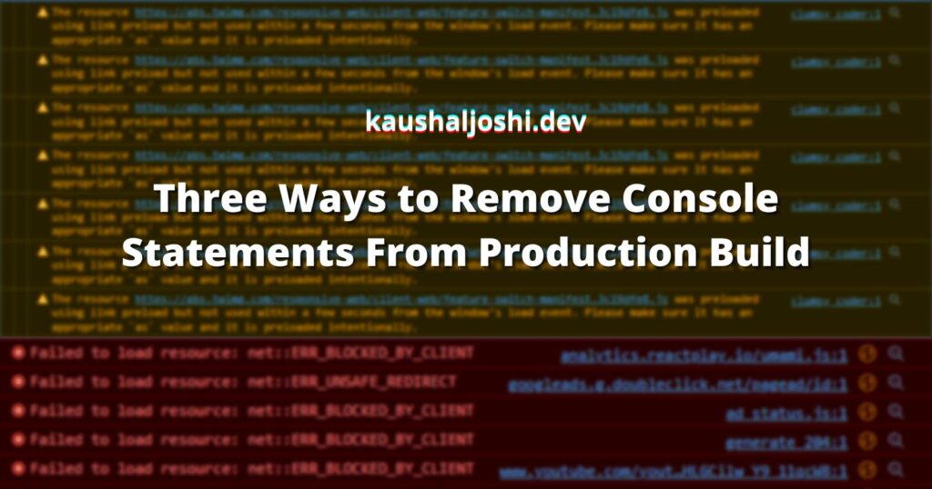 Three Ways To Remove Console Statements From Production Build Kaushaljoshi Blog