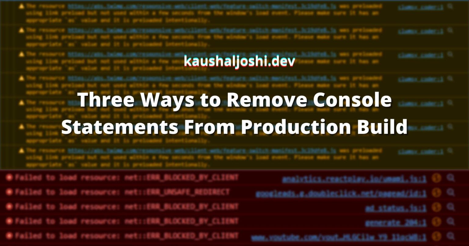 Three Ways to Remove Console Statements From Production Build - Kaushaljoshi Blog